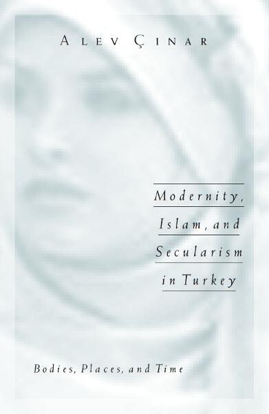 Modernity, Islam, and Secularism in Turkey